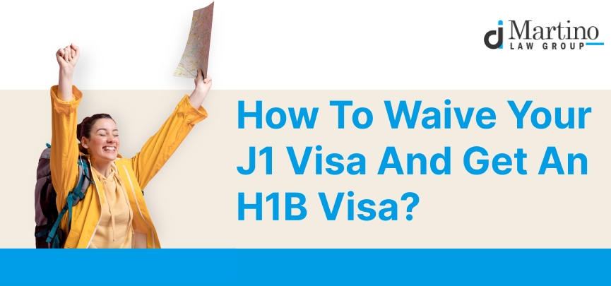 How to Waive Your H1B Visa and Get an J1 Visa ? - Di Martino Law - Medium