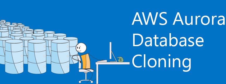 Why we should consider AWS Aurora Database Cloning | by Bhuvanesh | SqlAdmin | Medium