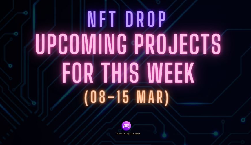 NFT Drop: Upcoming Projects for This Week (08–15 Mar) | by Mustafa Y ...