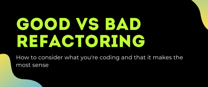 Good Refactor vs Bad Refactor. Refactoring is an essential practice in… | by Bijit Ghosh | Medium