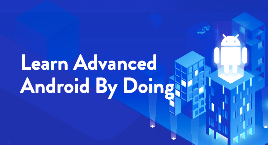 Learn Advanced Android By Doing. There is no better way to learn… | by ...
