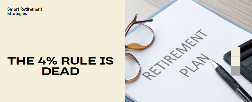 The 4% Rule Is Dead: New Withdrawal Strategies for Today’s Retirees ...