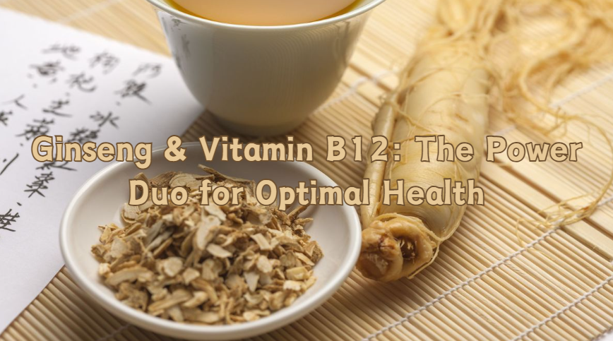 Ginseng & Vitamin B12: The Power Duo for Optimal Health | by ...