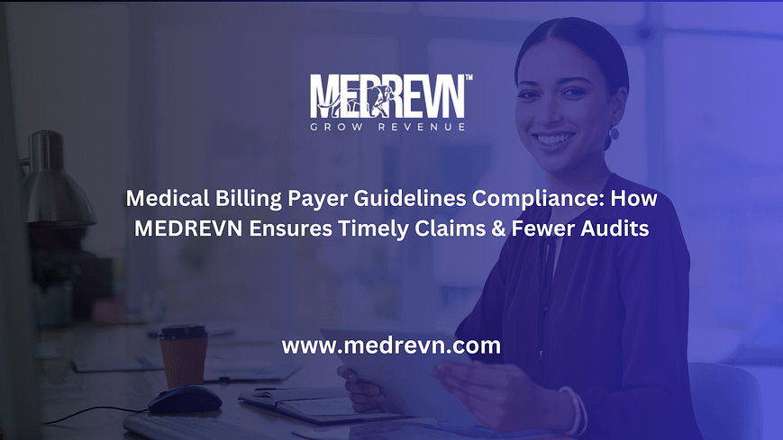Medical Billing Payer Guidelines Compliance: How MEDREVN Ensures Timely ...