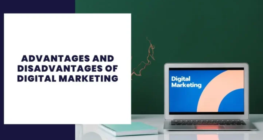 What Are the Main Advantages and Disadvantages of Digital Marketing ...