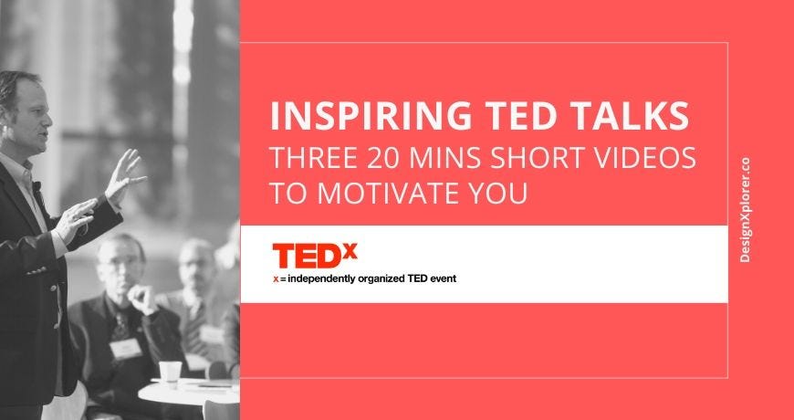 Inspiring TED Talks — Three 20 mins Short Videos to Motivate You ...
