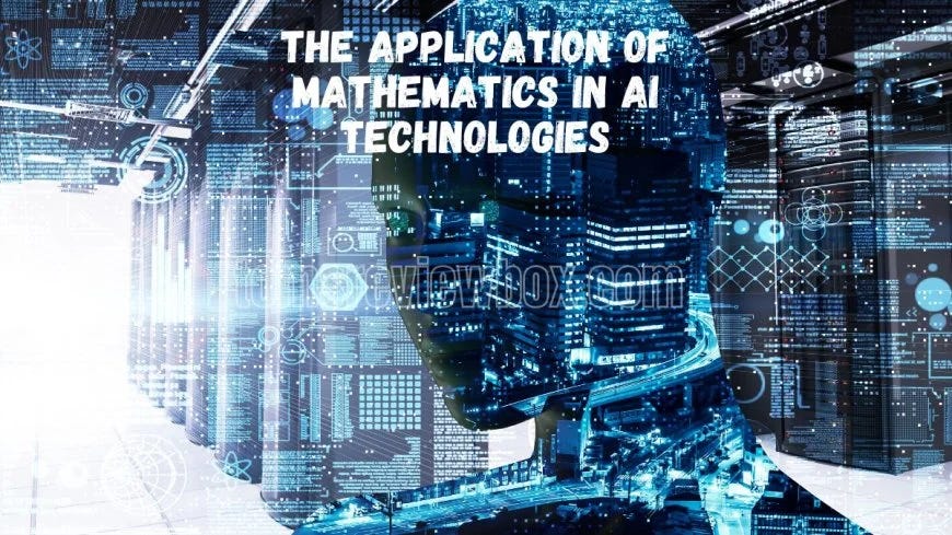 The Application of Mathematics in AI Technologies | by Sajib Biswas ...