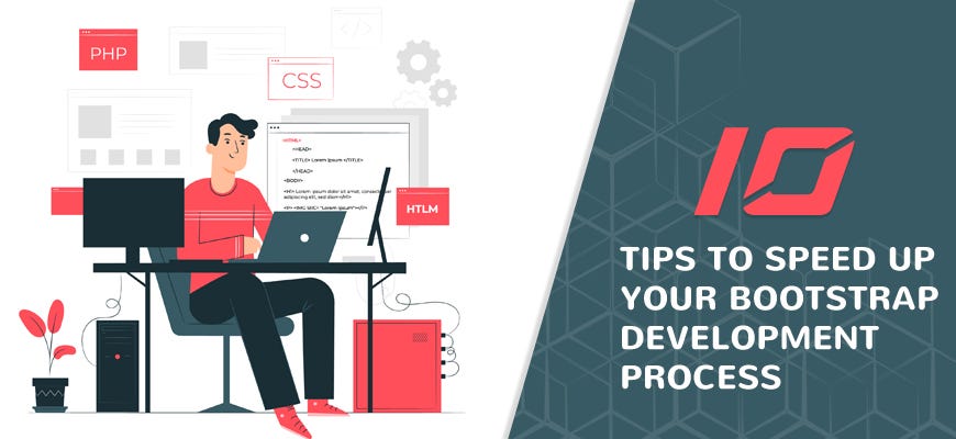 10 Tips To Speed Up Your Bootstrap Development Process | by Sakshi ...