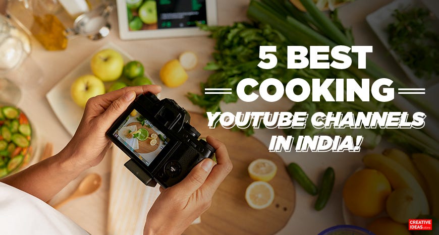 5 Best Cooking Youtube Channels In India ! | by Creative Ideas | Medium