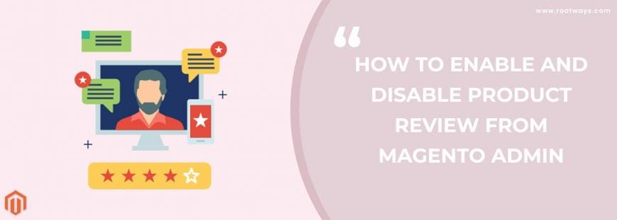 How to enable and disable product review from Magento admin? | by Rootways | Medium