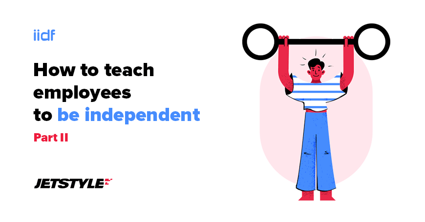 How to teach employees to be independent. Part 2 | by JetStyle Digital ...