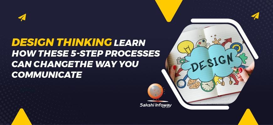 Design Thinking: Learn How These 5-Step Processes Can Change The Way ...