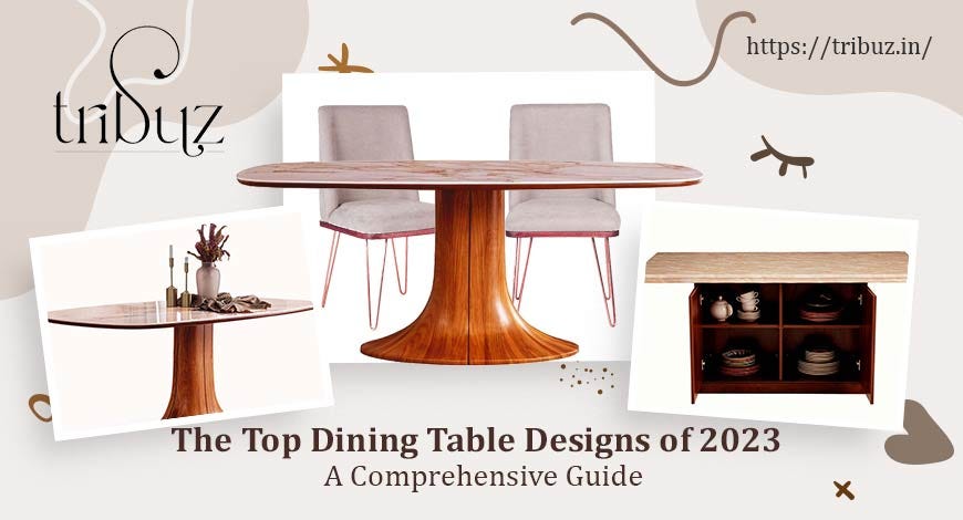 The Top Dining Table Designs of 2023: A Comprehensive Guide | by Tribuz ...