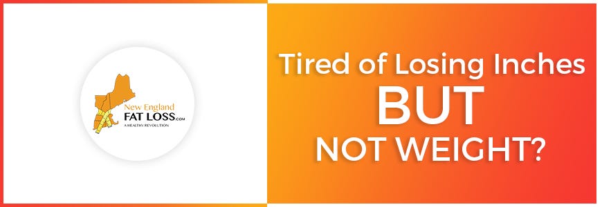 Tired of Losing Inches but not weight? | by New England Fat Loss | Medium
