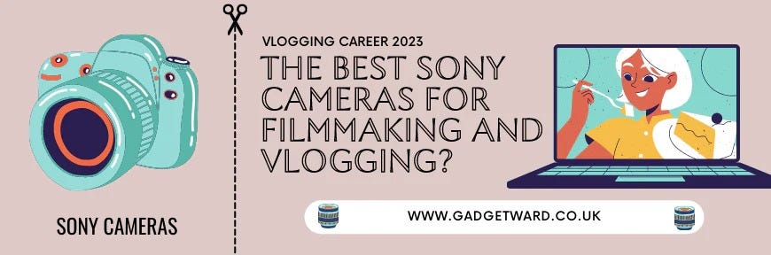 THE BEST SONY CAMERAS FOR FILMMAKING AND VLOGGING | by gadgetwarduk ...