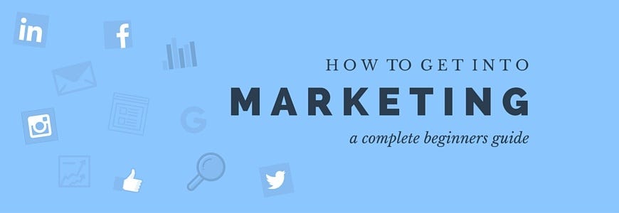 How to get into Marketing: A Complete Beginners Guide | by Liam Nolan ...