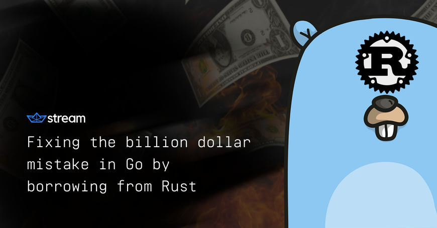 Fixing the Billion Dollar Mistake in Go by Borrowing from Rust | by Nick Parsons | HackerNoon ...