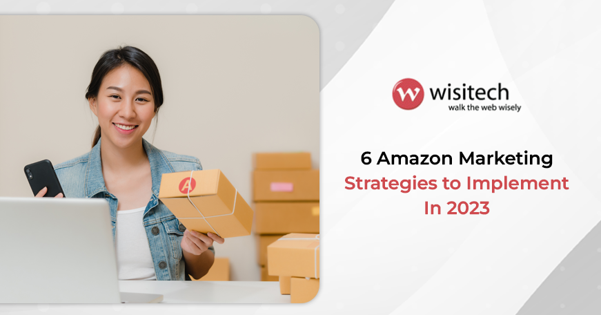 6 Amazon Marketing Strategies to Implement In 2023 | by Sam Smith | Medium