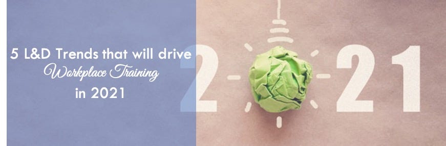 5 Learning And Development Trends That Will Drive Workplace Training in ...