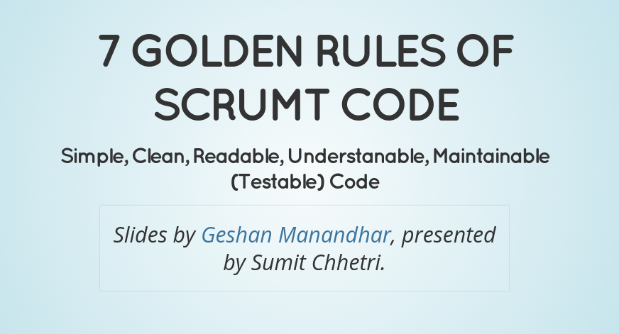 7 Golden Rules of Simple and Clean code and some more considerations ...