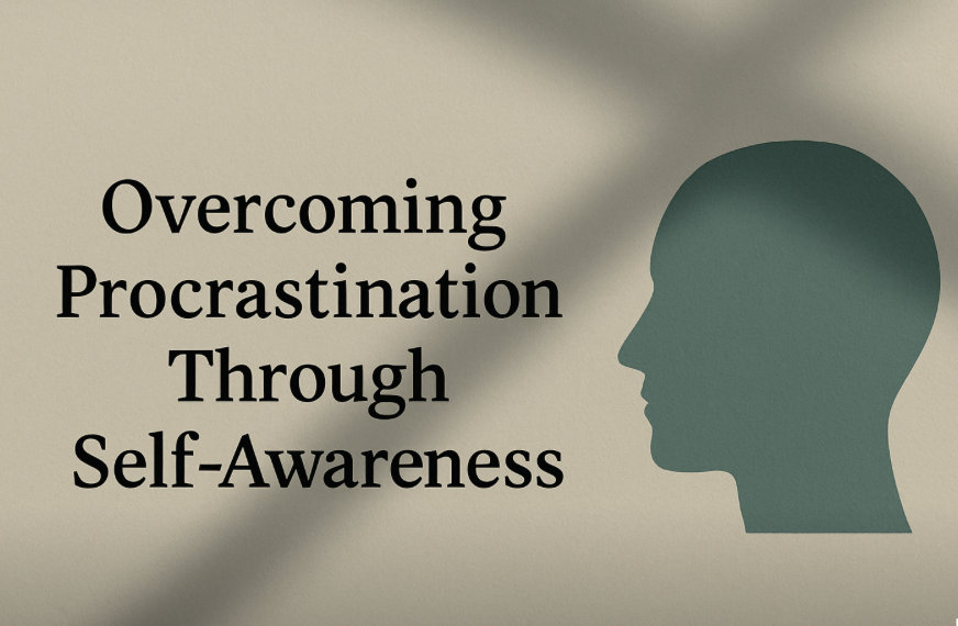 How Self-Awareness Helped Me Overcome Procrastination for Good | by ...