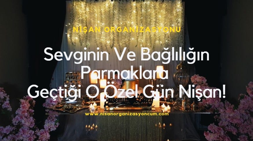Sevginin Ve Bağlılığın Parmaklara Geçtiği O Özel Gün Nişan! | by Pinar ...