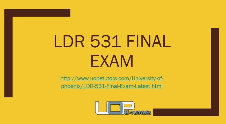 LDR 531 Final Exam. Uop E Tutors will make it easy for USA… | by UopE Tutors | Medium
