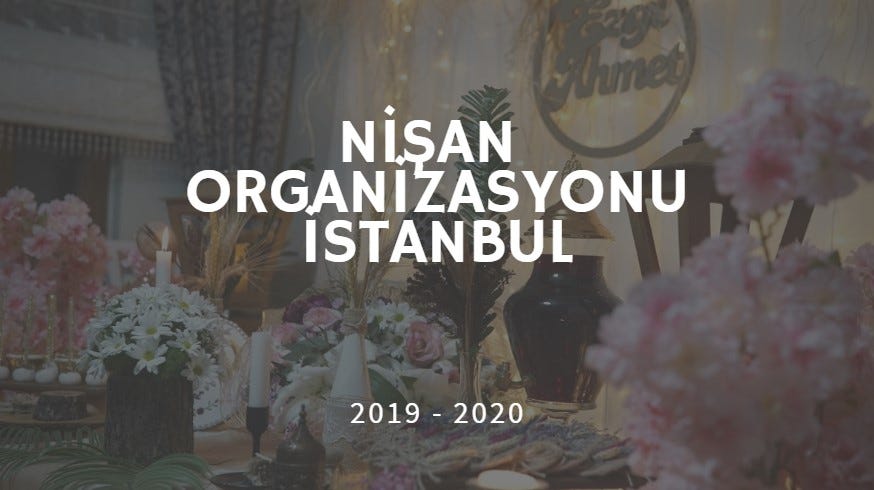 Eşsiz bir atmosfer içerisinde nişan organizasyonu | by Pinar Guler | Medium