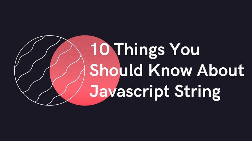 10 Things You Should Know About Javascript String | by AlaminH63 | May ...