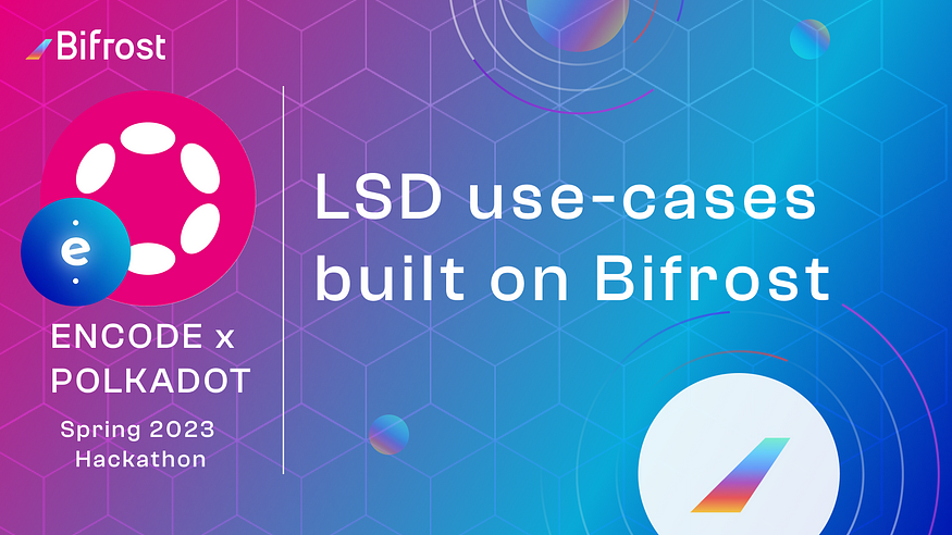 Die erste Bifrost LSD Challenge startet beim Polkadot 2023 Spring Hackathon | by Saurfang | Medium