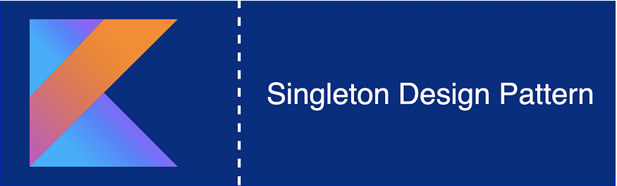 Singleton In Kotlin Singleton Is A Design Pattern That By Ali Badar Dec 2023 Medium