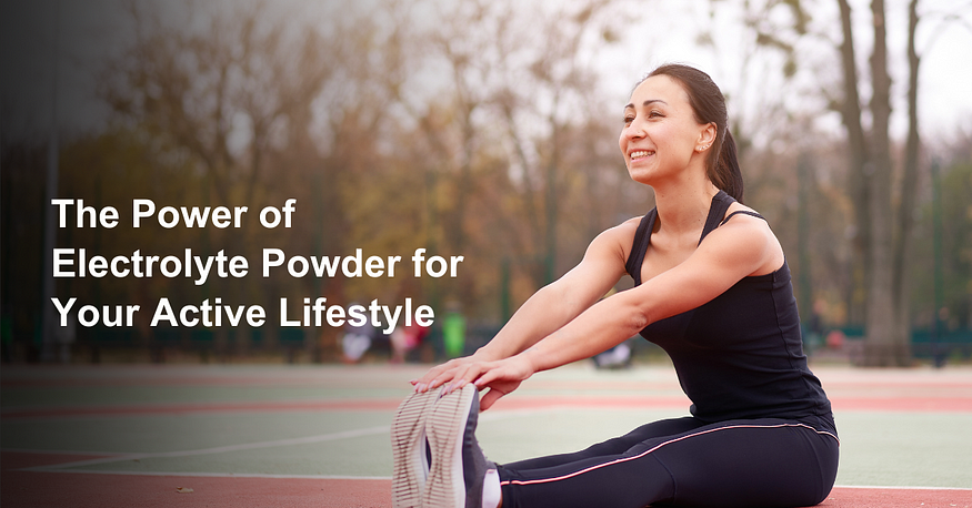 The Power of Electrolyte Powder for Your Active Lifestyle | by Aviral ...