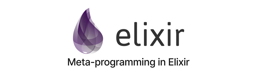 Exploring Meta-programming in Elixir | by Kanishka Naik | Medium