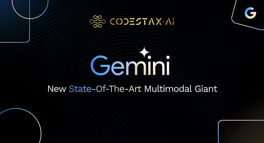 Google’s Gemini: new State-of-the-art multimodal giant | by CodeStax.Ai ...