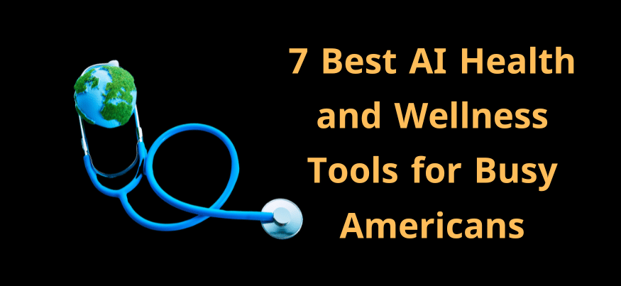 7 Best AI Health and Wellness Tools for Busy Americans | by Mufradbasar ...