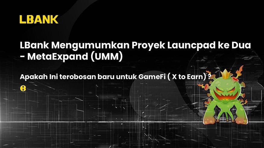 LBank Mengumumkan Proyek Launchpad Kedua — MetaExpand (UMM) | by LBank Indonesia | LBank ...