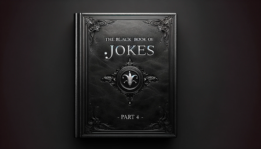 The Black Book Of Jokes — Part 4. Some of The Funniest Jokes From The ...