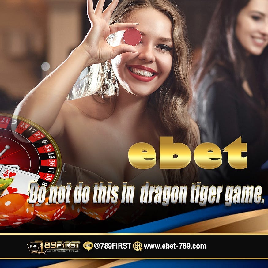 Do not do this in ebet dragon tiger game. | by Ebet | Medium