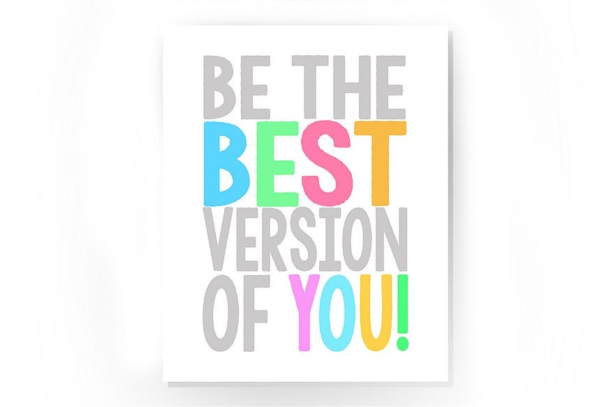 6 Ways To Become The Best Version Of Yourself | by Saad | Medium