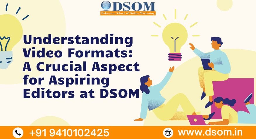 Understanding Video Formats: A Crucial Aspect for Aspiring Editors at DSOM | by Pankaj Thakur ...