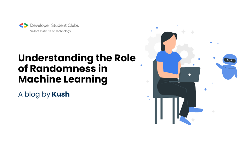 Understanding the Role of Randomness in Machine Learning | by Kush Ojha ...