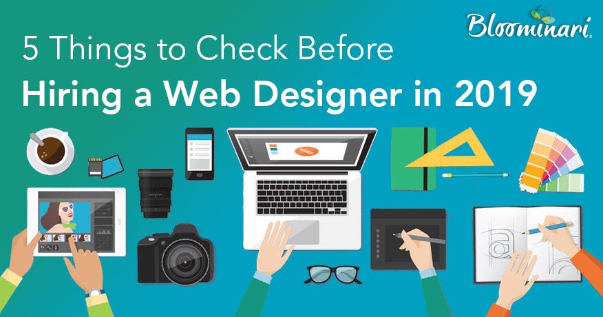 5 Things to Check Before Hiring a Web Designer in 2019 | by Bloominari ...