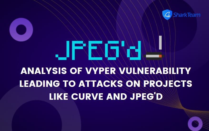 SharkTeam: Analysis of Vyper Vulnerability Leading to Attacks on ...