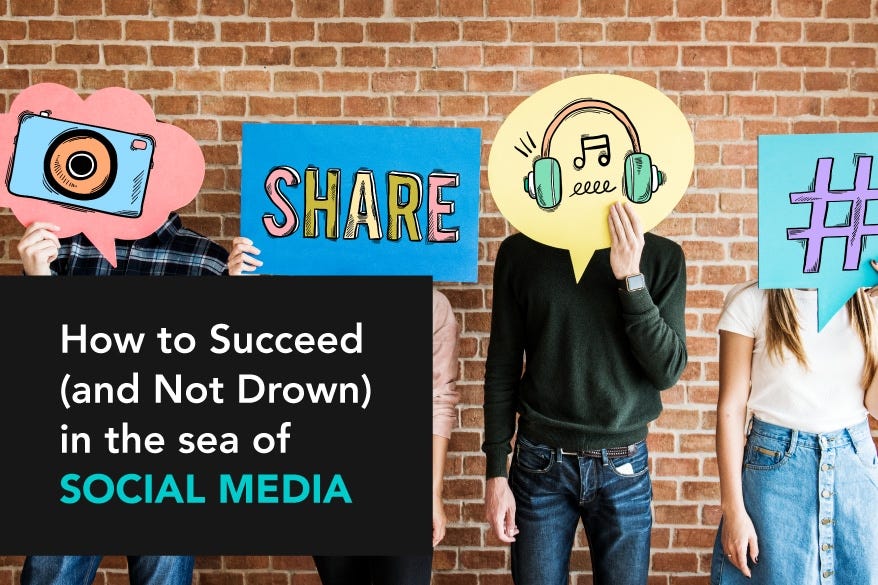 How to Succeed (and Not Drown) in the Sea of Social Media | by ...