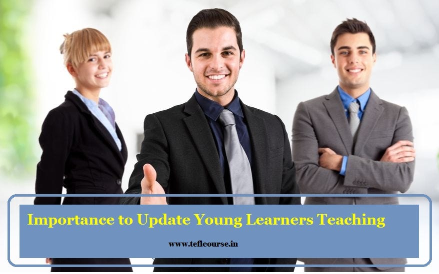 Importance to Update Young Learners Teaching Programs | by TEFL Online ...