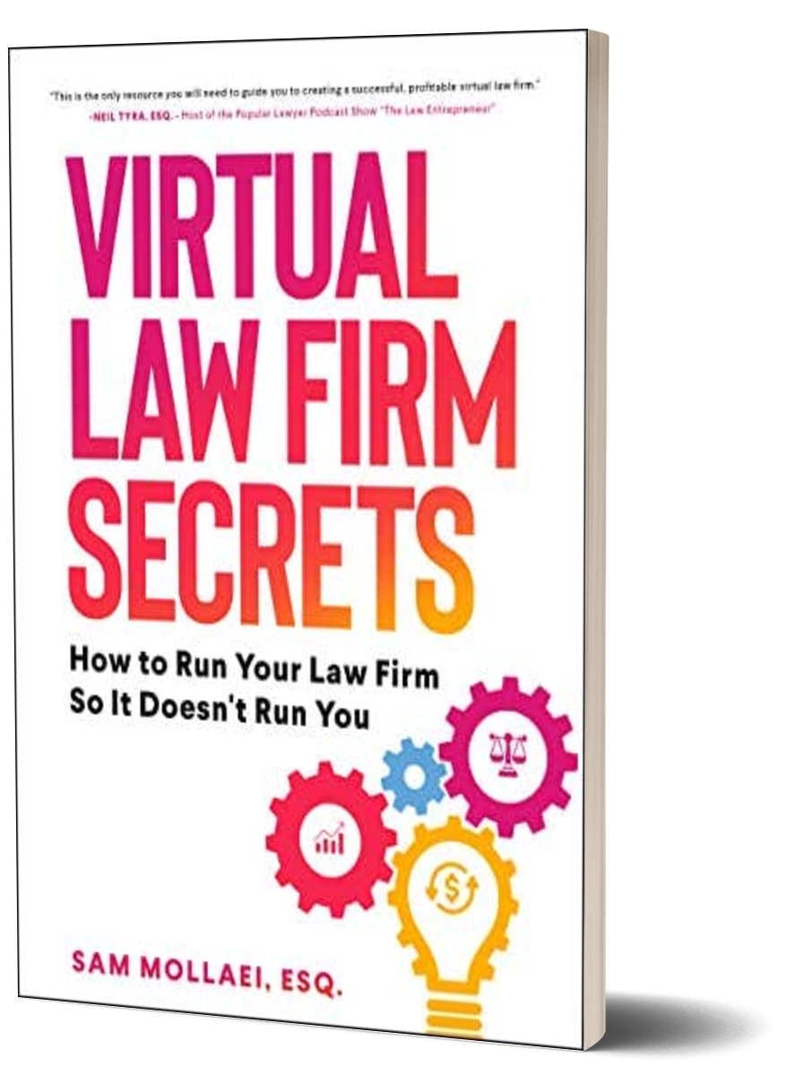 Virtual Law Firm Secrets: How to Run Your Law Firm So It Doesn’t Run ...
