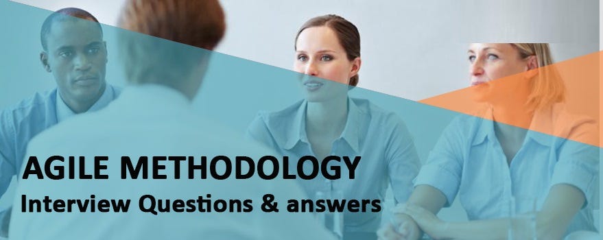Agile Methodology Interview Questions and Answers for Experienced ...