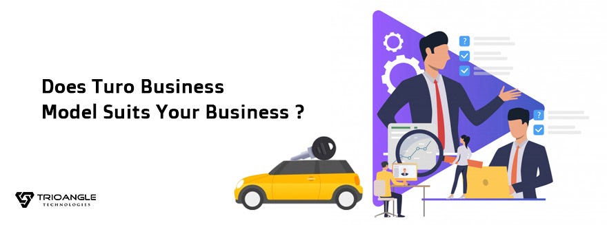 Does Turo Business Model Uses For Your Business ? | by Bhavya Bala | Medium