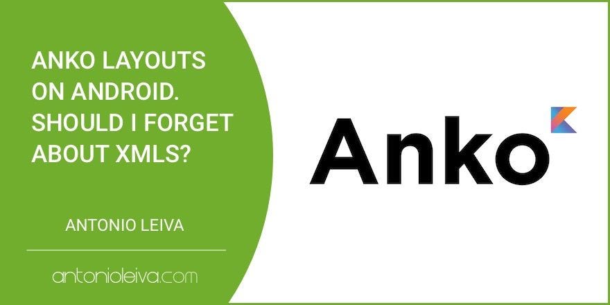 Anko layouts on Android. Should I forget about XMLs? | by Shankar Kuppu | Medium