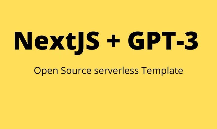 Serverless NextJS/GPT-3 Template. A serverless NextJS/React template to… | by Made with ...